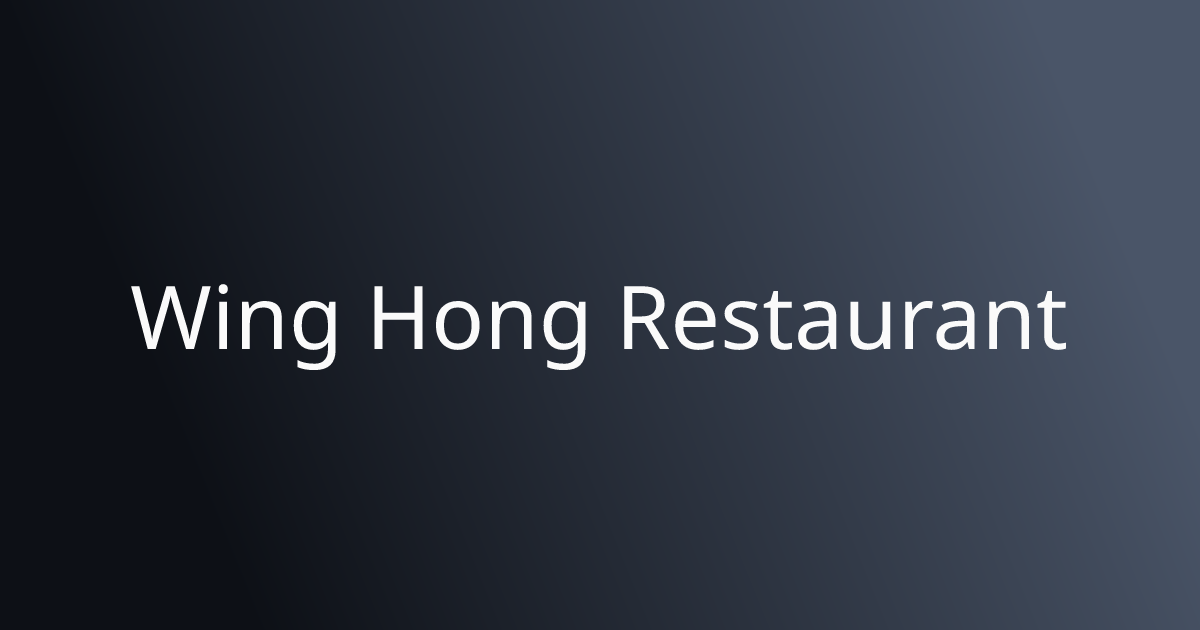 Order Authentic Chinese Online | Wing Hong Restaurant - Pickup Available